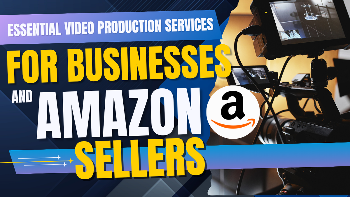Essential Video Production Services for Businesses and Amazon Sellers ...