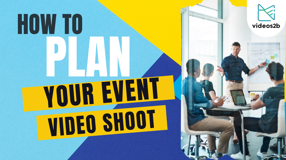 How to Plan Your Event Video Shoot – Videos 2B